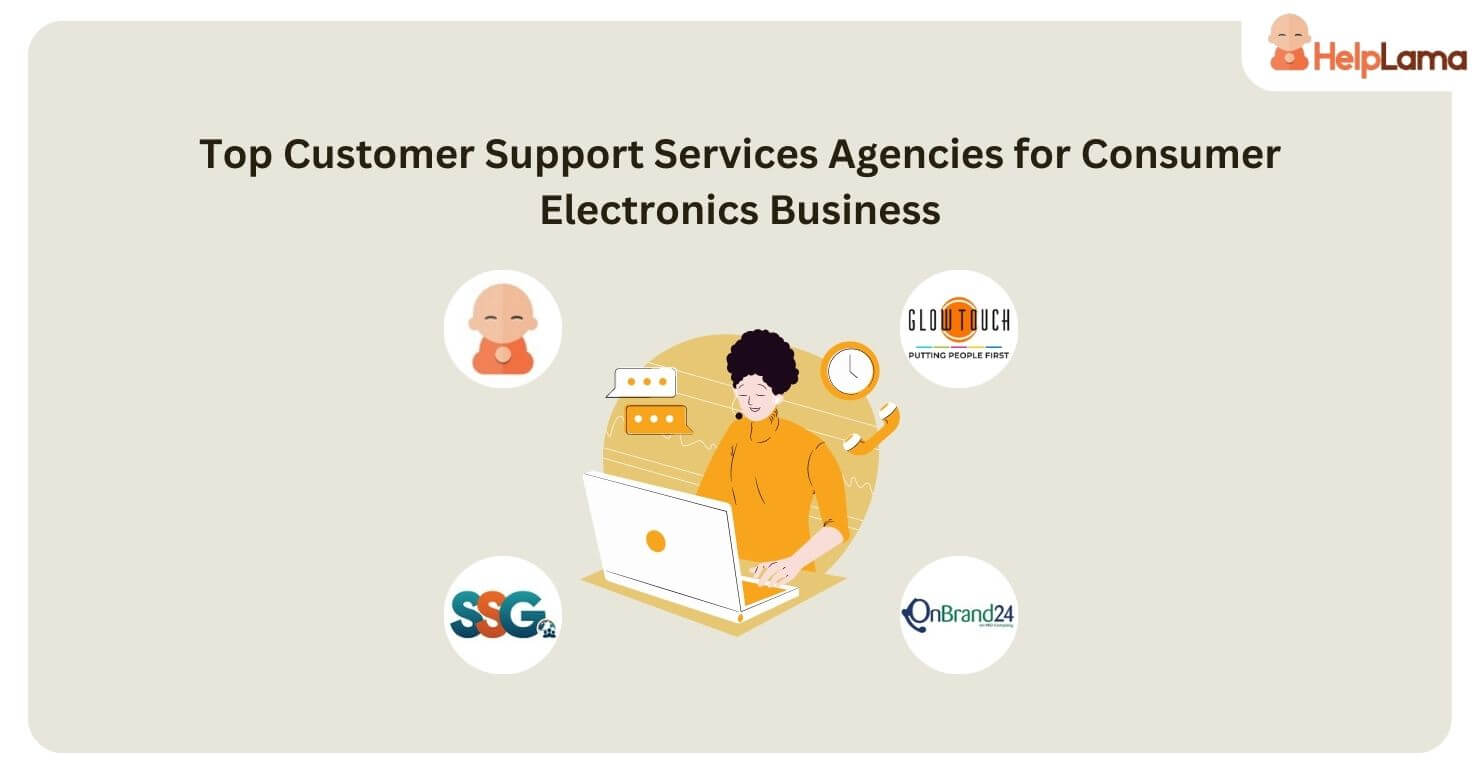 Top 4 Customer Support Services Agencies for Consumer Electronics Business