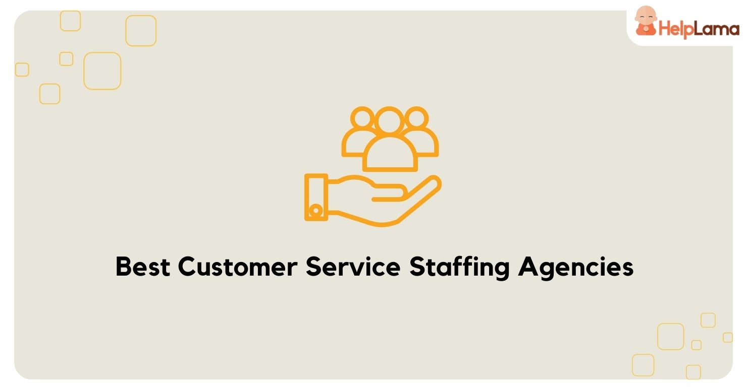 6 Best Customer Service Staffing Agencies In 2025