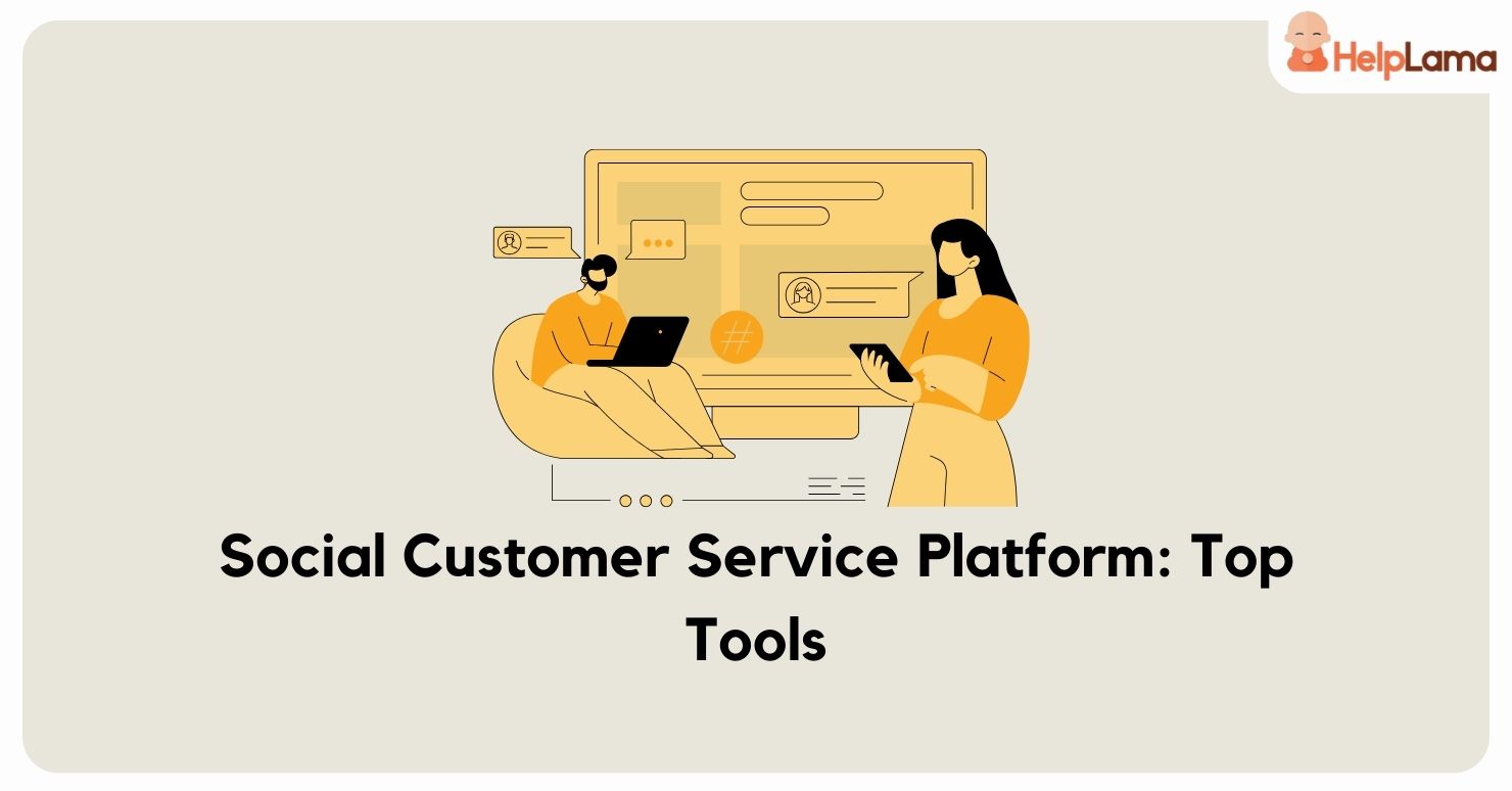 Social Customer Service Platform: Top 7 Tools - Helplama.com