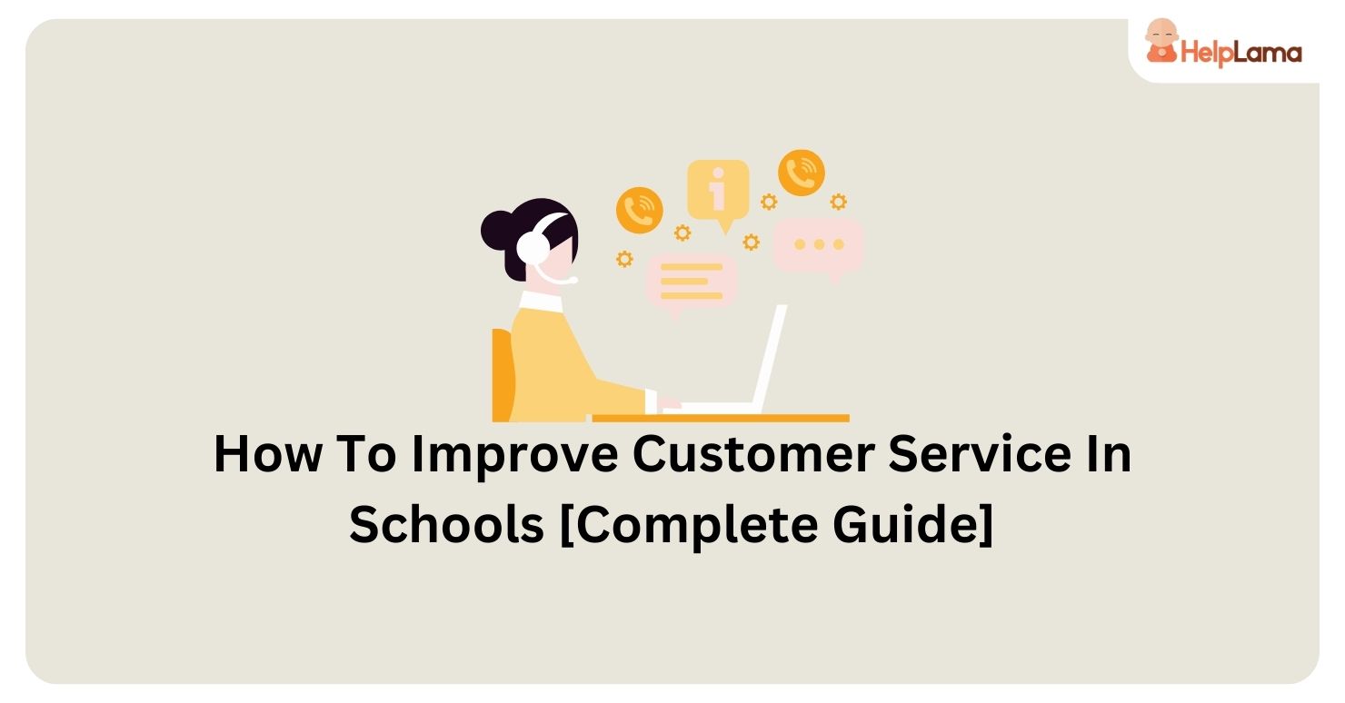 How To Improve Customer Service In Schools [Complete Guide]