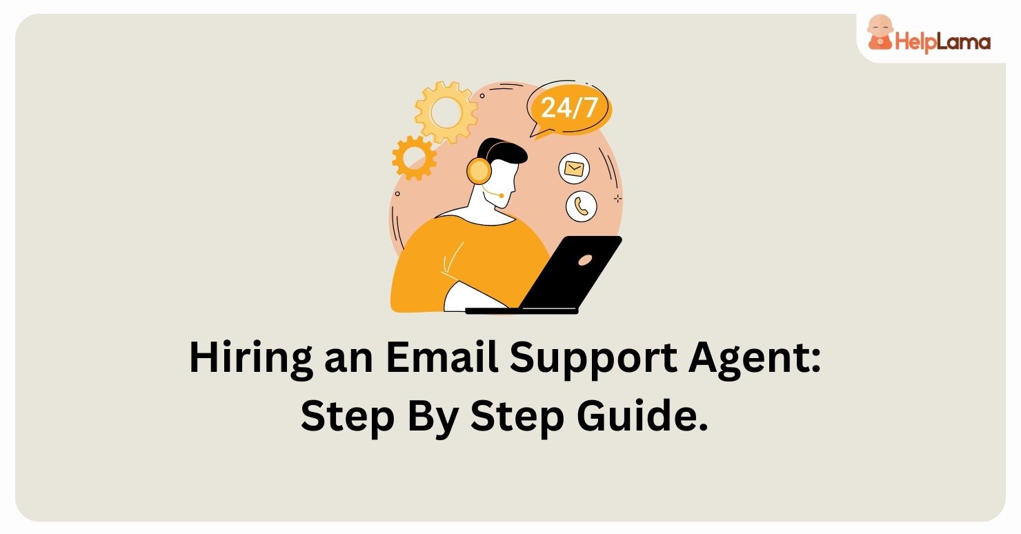 Hiring an Email Support Agent: Step By Step Guide.