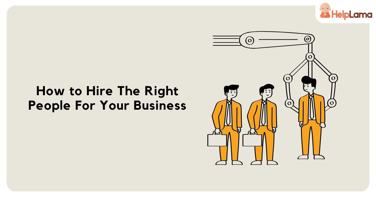 How to Hire The Right People For Your Business