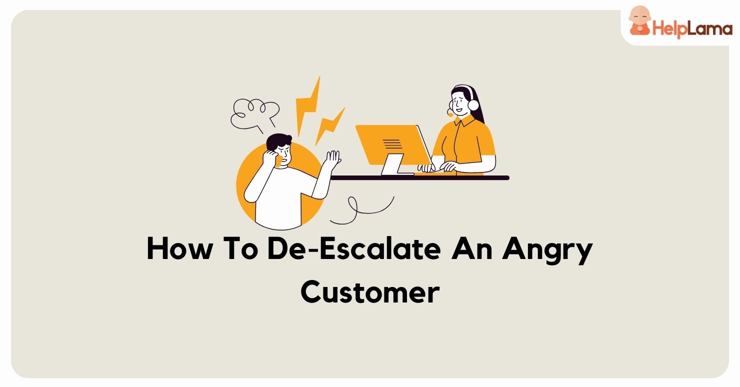 How To Deescalate An Angry Customer - Helplama.com