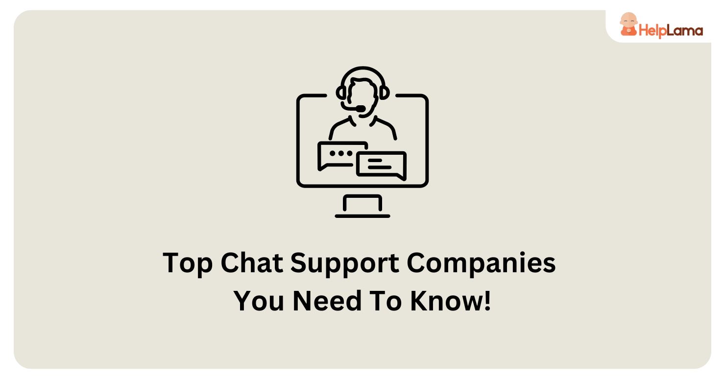 Top 12 Chat Support Companies You Need To Know!