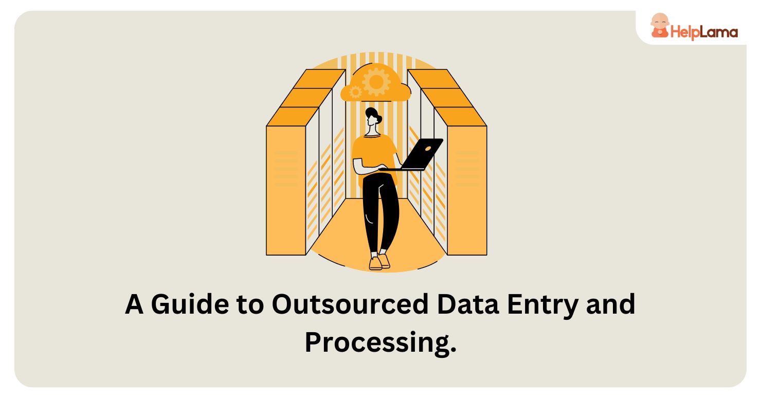A Guide to Outsourced Data Entry and Processing.