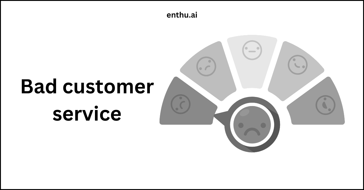 12 Examples of Bad Customer Service and How to Fix Them