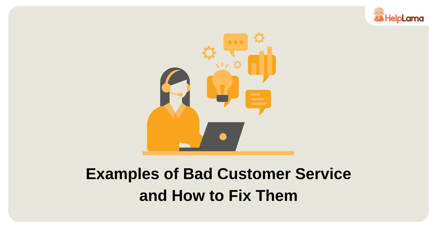12 Examples of Bad Customer Service and How to Fix Them