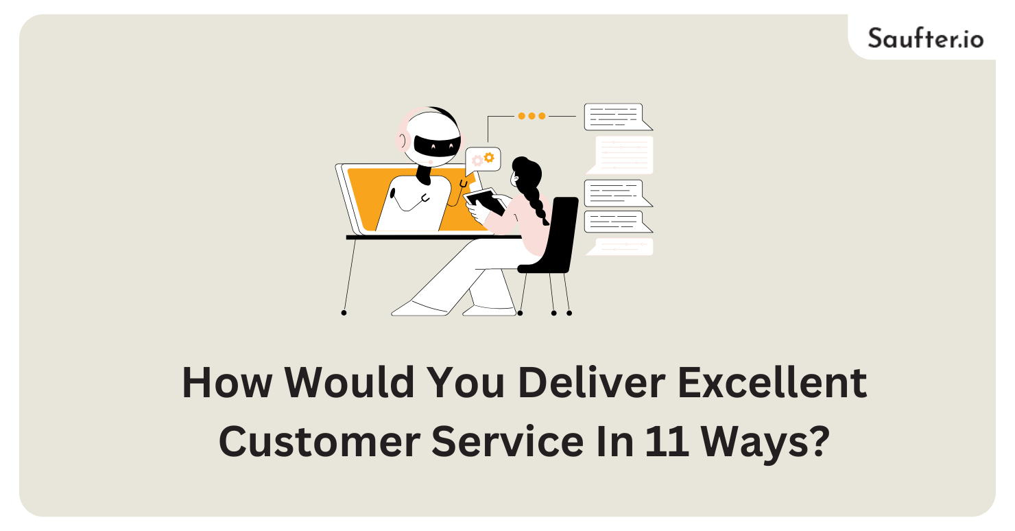 How Would You Deliver Excellent Customer Service In 11 Ways? - Helplama.com