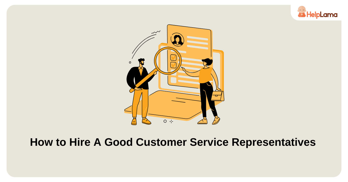 How to Hire A Good Customer Service Representatives