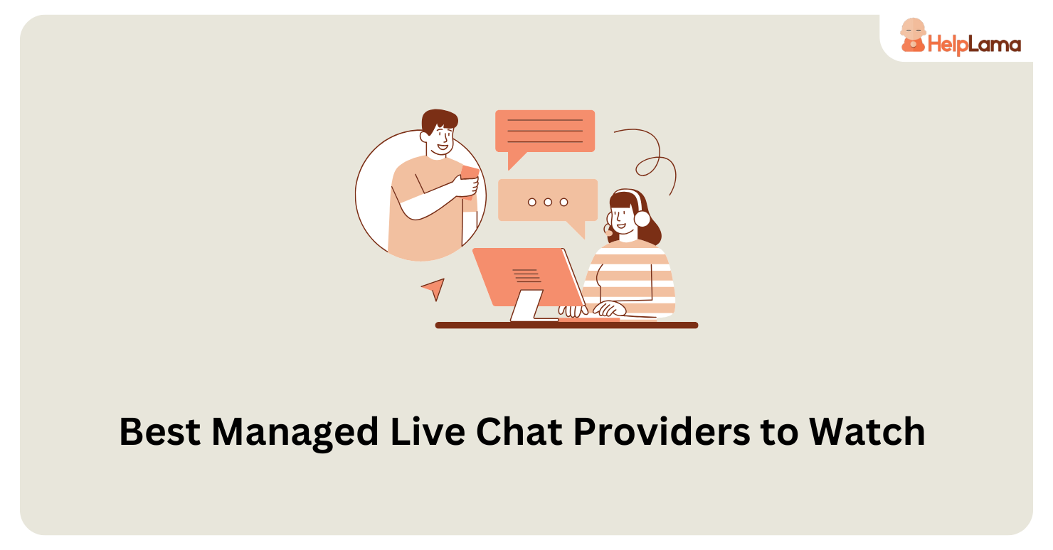 Best Managed Live Chat Providers to Watch in 2025 - Helplama.com