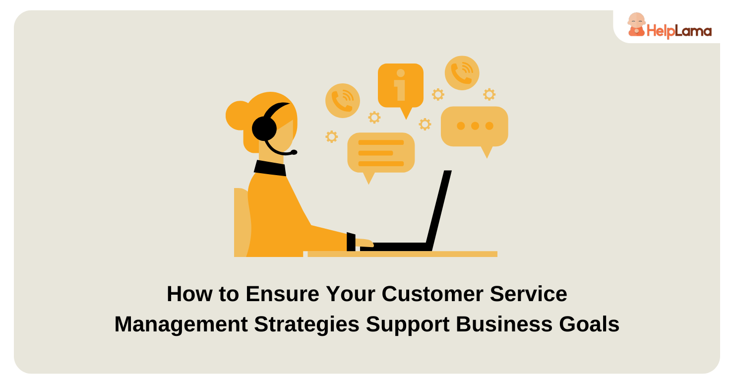 How to Ensure Your Customer Service Management Strategies Support ...